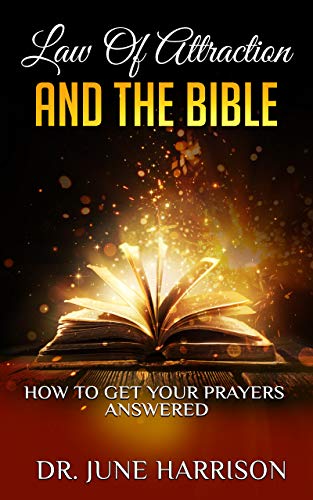 Law of Attraction and the Bible: How to Get Your Prayers Answered by ...