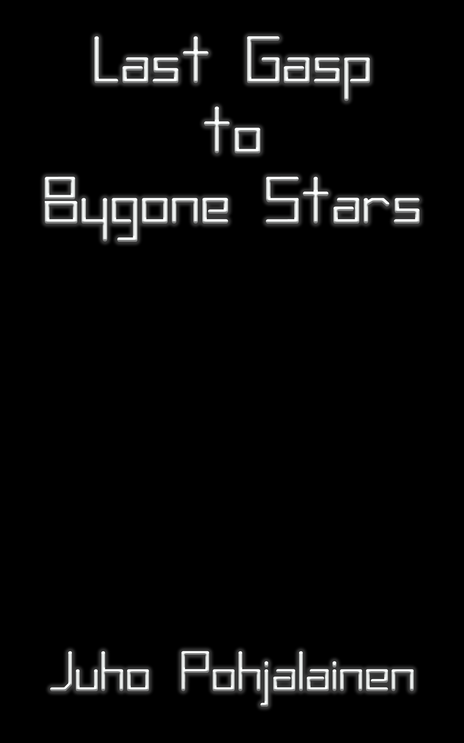 Last Gasp to Bygone Stars by Juho Pohjalainen | Goodreads