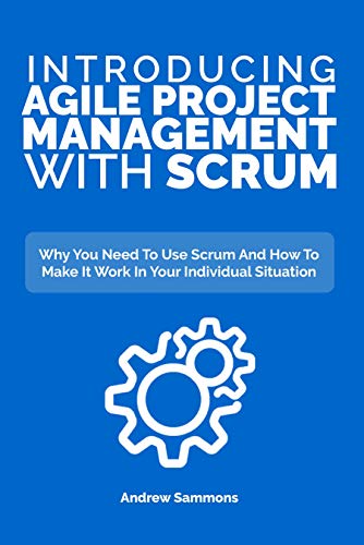 Introducing Agile Project Management With Scrum: Why You Need To Use ...