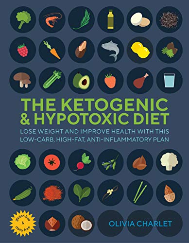 The Ketogenic and Hypotoxic Diet: Lose weight and improve health with ...