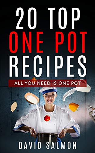 20 Top one Pot Recipes: All you need is one pot by David Salmon | Goodreads