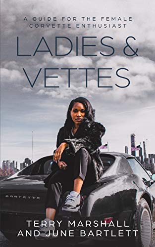 Ladies & Vettes: A Guide for the Female Corvette Enthusiast by Terry ...