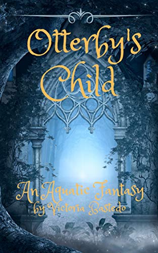 Otterby's Child (Anthym Quest Book 1) by Victoria Bastedo | Goodreads