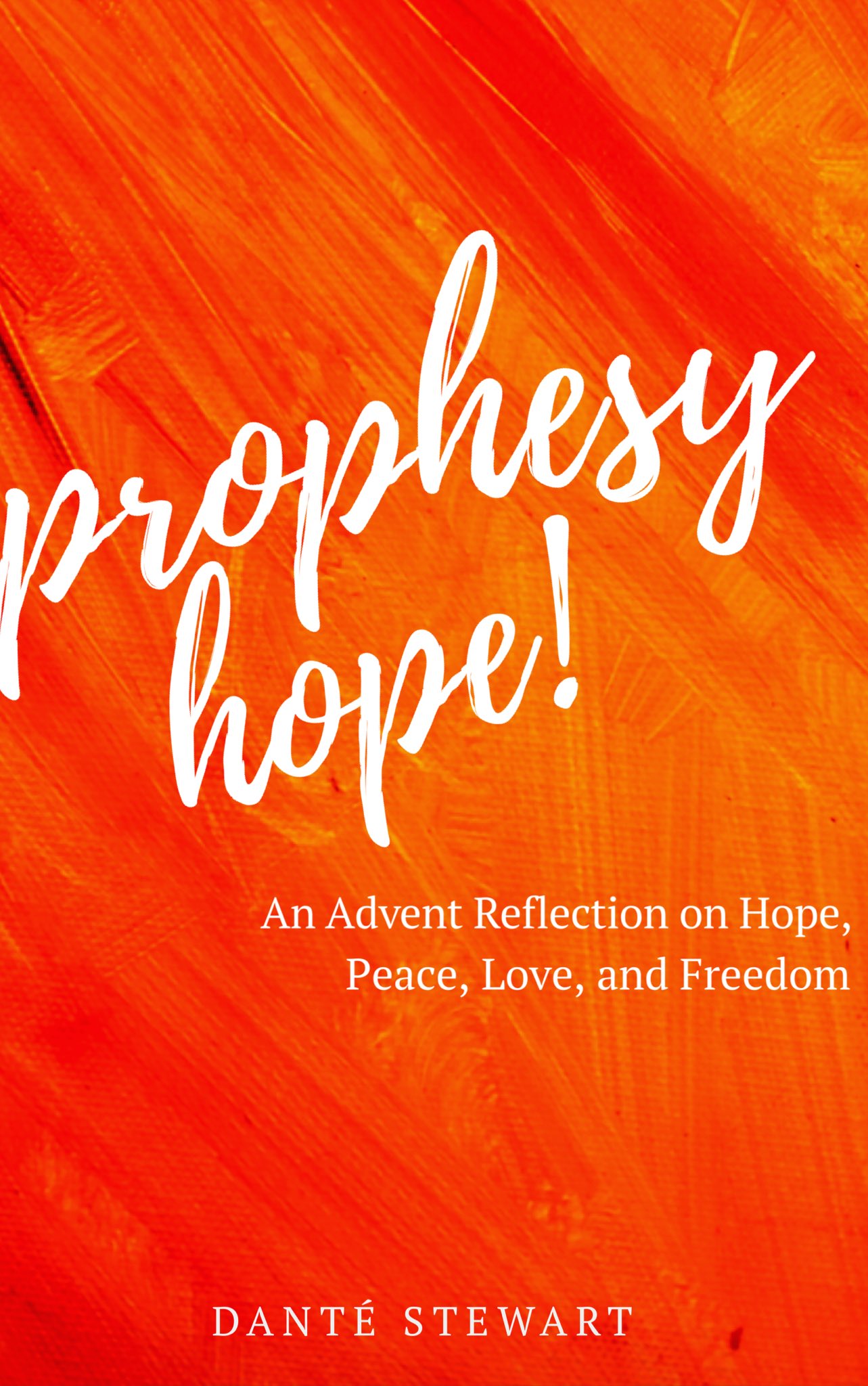 Prophesy Hope!: An Advent Reflection on Hope, Peace, Love, and Freedom ...