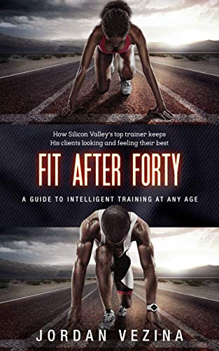 Fit After Forty: A Guide to Intelligent Training at Any Age by Average ...