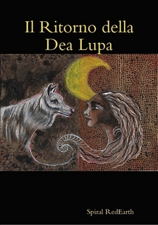 Il Ritorno della Dea Lupa by Spiral Red Earth | Goodreads