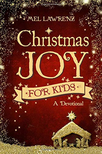 Christmas Joy for Kids: A Devotional by Mel Lawrenz | Goodreads