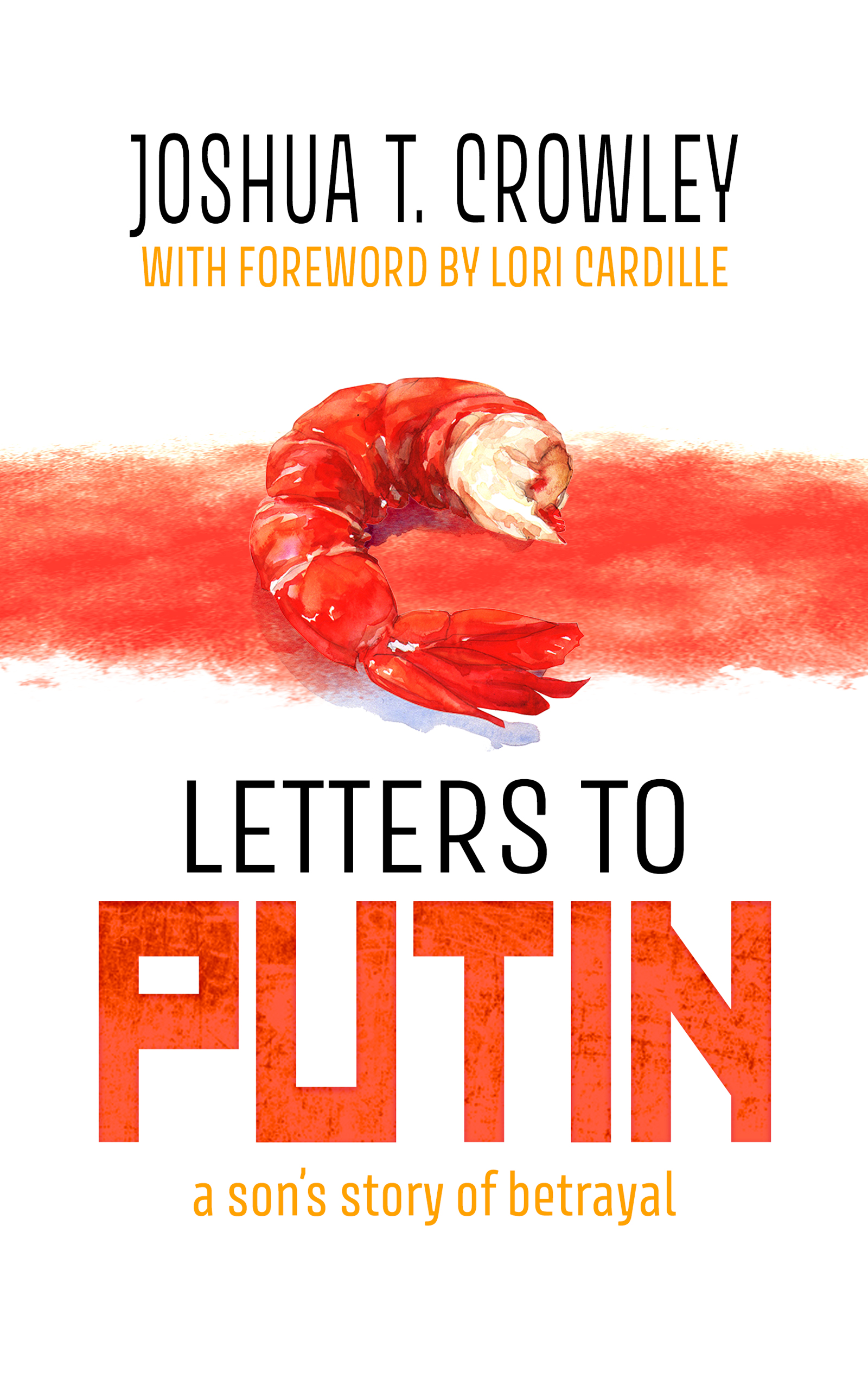 Letters to Putin: A Son's Story of Betrayal by Joshua T. Crowley ...