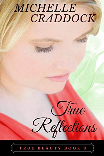True Reflections (True Beauty Series Book 3) by Michelle Craddock ...