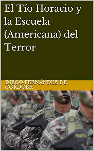 El Tio Horacio y la Escuela Americana del Terror: Como Estados Unidos ...