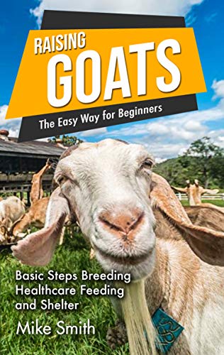 Raising Goats the Easy Way for Beginners: Basic Steps Breeding ...
