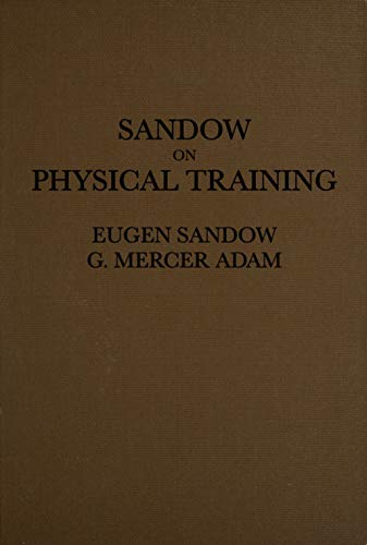 Sandow on physical training: by Sandow Eugene | Goodreads