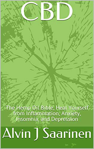 CBD: The Hemp Oil Bible, Heal Yourself from Inflammation, Anxiety ...