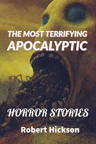 THE MOST TERRIFYING APOCALYPTIC HORROR STORIES: Apocalyptic Survival ...