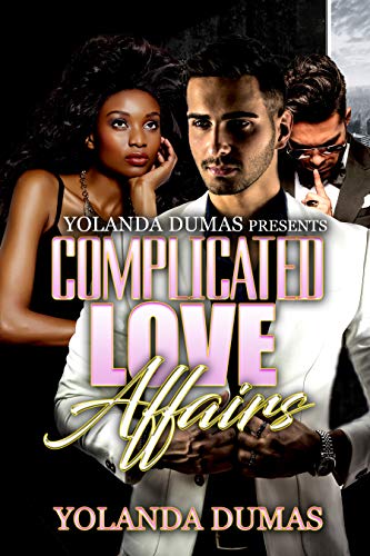 Complicated Love Affairs: The Saga Continues by Yolanda Dumas | Goodreads