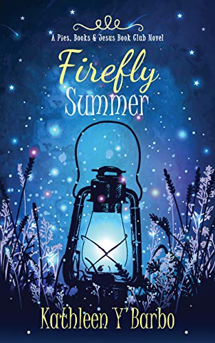 Firefly Summer: A Pies, Books & Jesus Book Club Novel by Kathleen Y ...