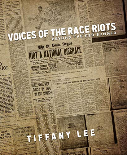 Voices of the Race Riots: Beyond the Red Summer by Tiffany Lee | Goodreads