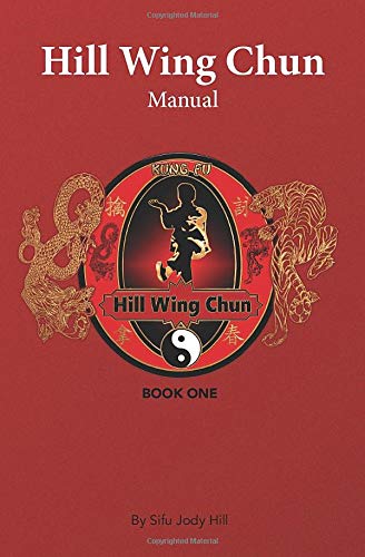 Hill Wing Chun Book One by Sifu Jody Lawrence Hill | Goodreads
