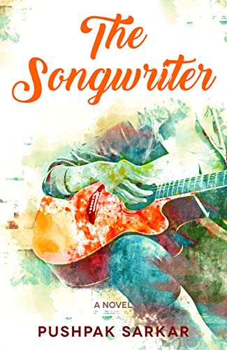 The Songwriter by Pushpak Sarkar | Goodreads