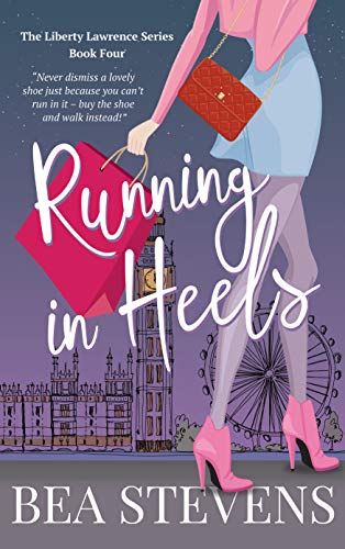 Running In Heels (The Liberty Lawrence Series Book 4) by Bea Stevens ...