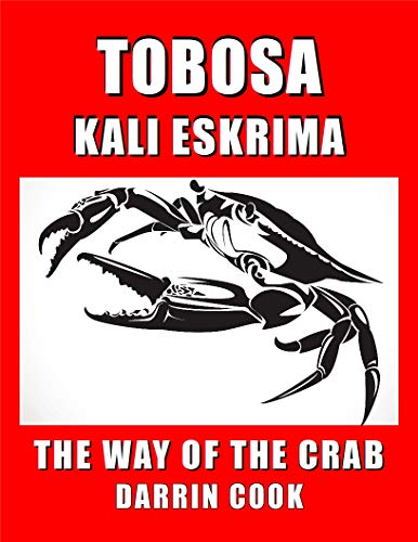Tobosa Kali Eskrima: The Way of the Crab by Darrin Cook | Goodreads