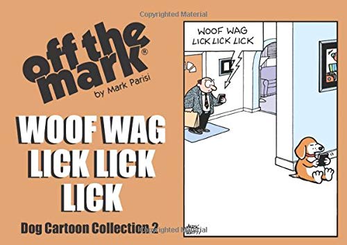 Woof Wag Lick Lick Lick: Off the mark dog cartoon collection 2 by Mark ...