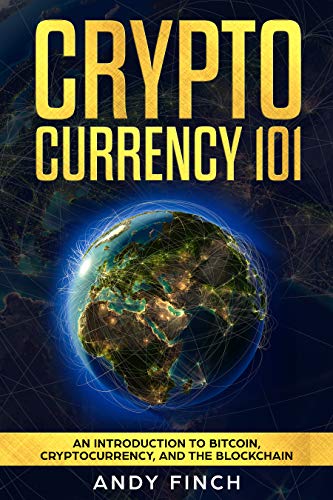 Cryptocurrency 101: An Introduction To Bitcoin, Cryptocurrency, And The ...
