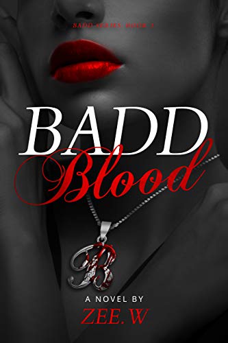Badd Blood: Book 3 (BADD WIVES) by Zee. W | Goodreads