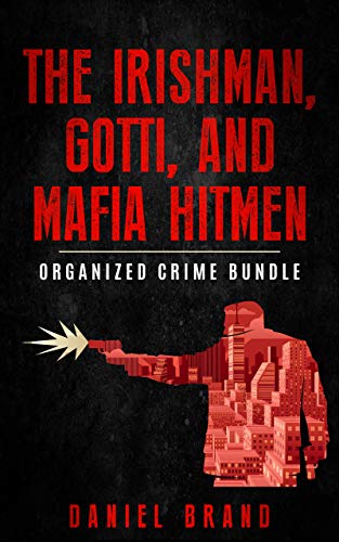 The Irishman, Gotti, and Mafia Hitmen: The Organized Crime Bundle by ...