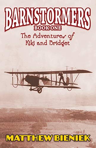BARNSTORMERS Book One: The Adventures of Kiki and Bridget by Matthew Bieniek | Goodreads