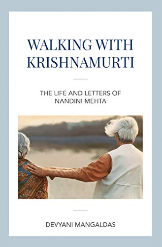Walking With Krishnamurti: The Life and Letters of Nandini Mehta by ...