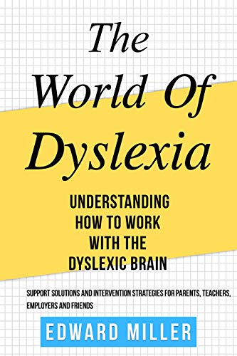 The World of Dyslexia: Understanding How to Work with the Dyslexic ...