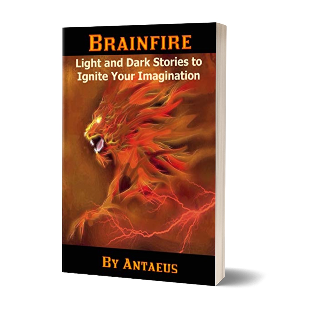 Brainfire: Light and Dark Stories to Ignite Your Imagination by Antaeus | Goodreads