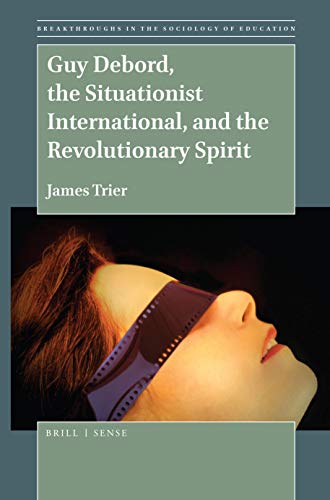Guy Debord, the Situationist International, and the Revolutionary ...