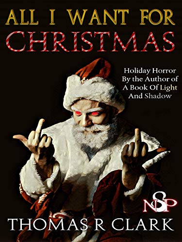 All I Want For Christmas by Thomas R. Clark | Goodreads