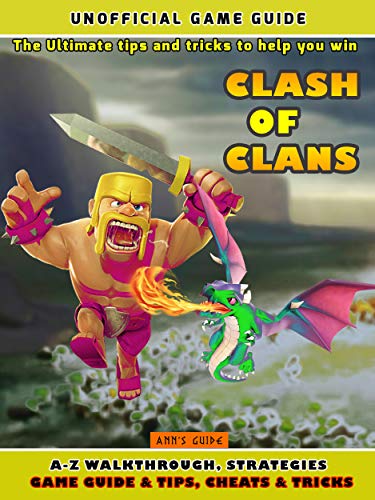 Clash of Clans: The Ultimate tips and tricks to help you win by Ann's ...