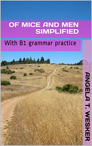 Of Mice and Men Simplified: With B1 grammar practice by Angela T ...