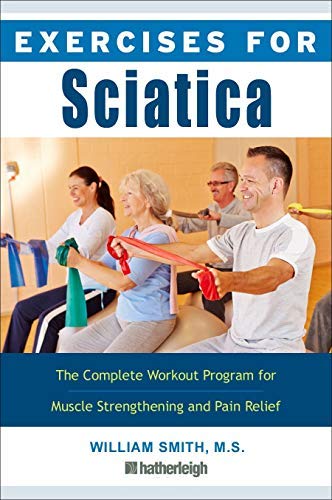 Exercises for Sciatica: A Simple and Effective Self-Care Program for ...