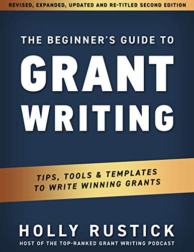 The Beginner's Guide to Grant Writing: Tips, Tools, & Templates to ...