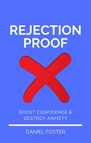 Rejection Proof: Boost Confidence & Destroy Anxiety by Daniel Foster ...