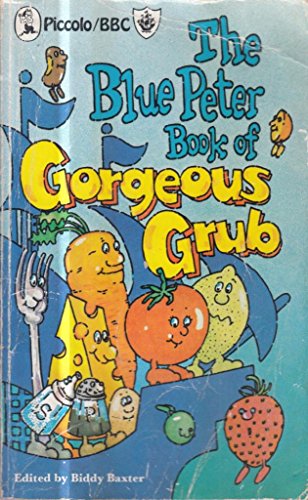 The Blue Peter Book Of Gorgeous Grub by Biddy Baxter | Goodreads