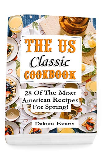 The US Classic Cookbook: 28 of the Most American Recipes for Spring! by ...