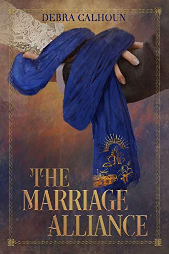 The Marriage Alliance by Debra Calhoun | Goodreads