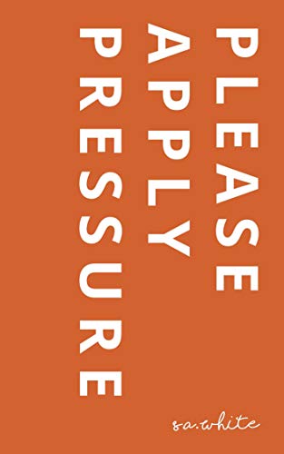 Please Apply Pressure: Affirmation, Poetry, an Experience of thoughts ...