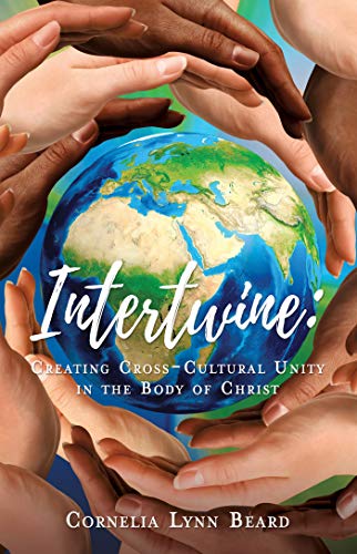 Intertwine: Creating Cross-Cultural Unity in the Body of Christ by ...