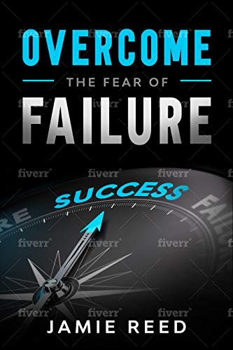 Overcome the Fear of Failure by Jamie Reed | Goodreads