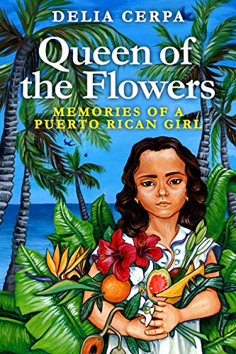Queen of the Flowers: Memories of a Puerto Rican Girl by Delia Cerpa ...
