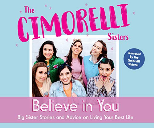 Believe in You: Big Sister Stories and Advice on Living Your Best Life ...