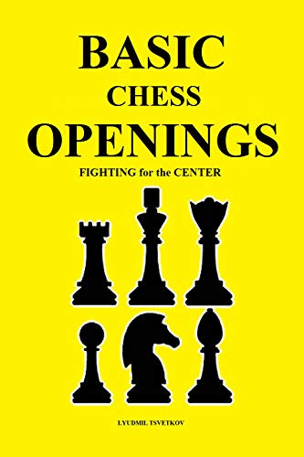 Basic Chess Openings: Fighting for the Center by Lyudmil Tsvetkov ...