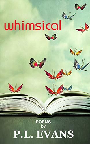 Whimsical: Poems of everyday life by P.L. Evans | Goodreads
